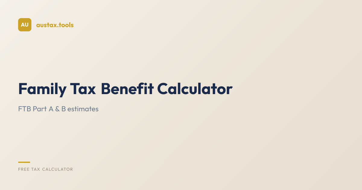Family Tax Benefit (FTB) Calculator 2025-26 & 2026-27
