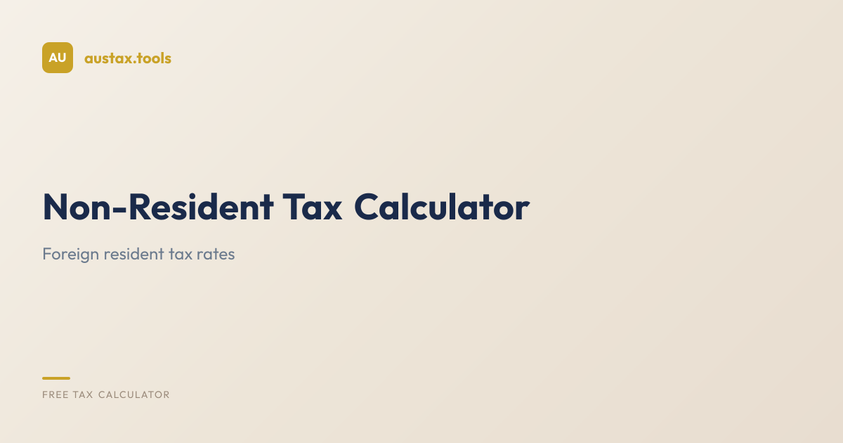 Non-Resident Tax Calculator Australia 2025 | Foreign Resident & FITO
